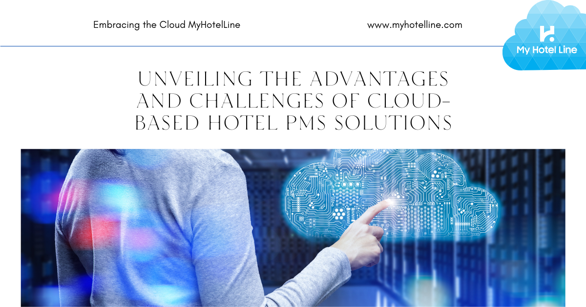 Embracing the Cloud: Unveiling the Advantages and Challenges of Cloud-Based Hotel PMS Solutions ...